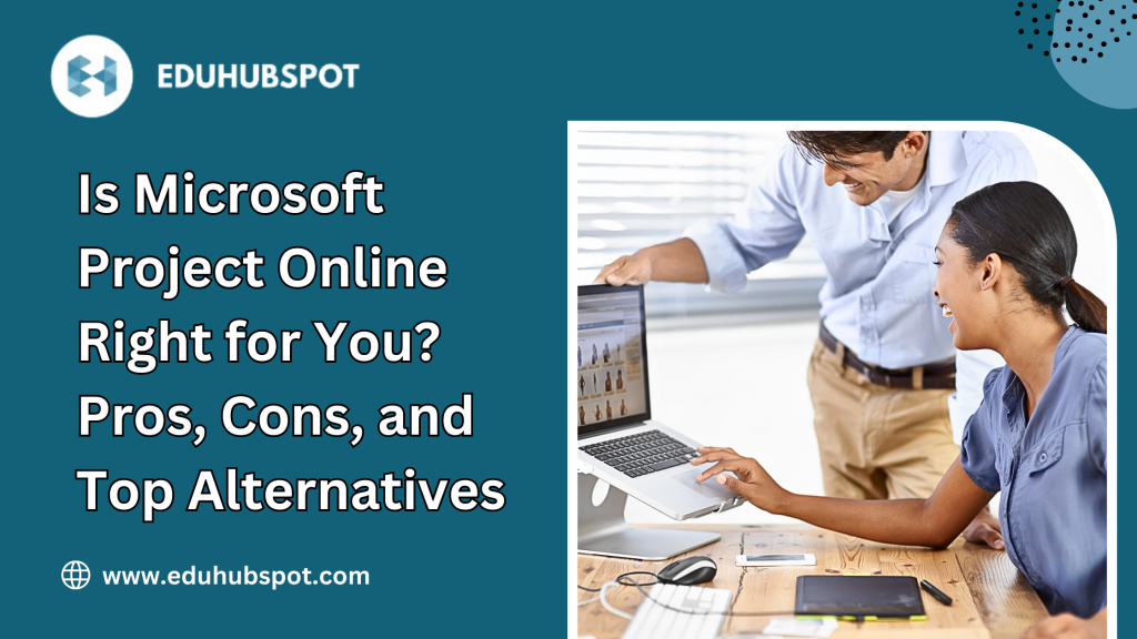 Is Microsoft Project Online Right for You? Pros, Cons, and Top ...
